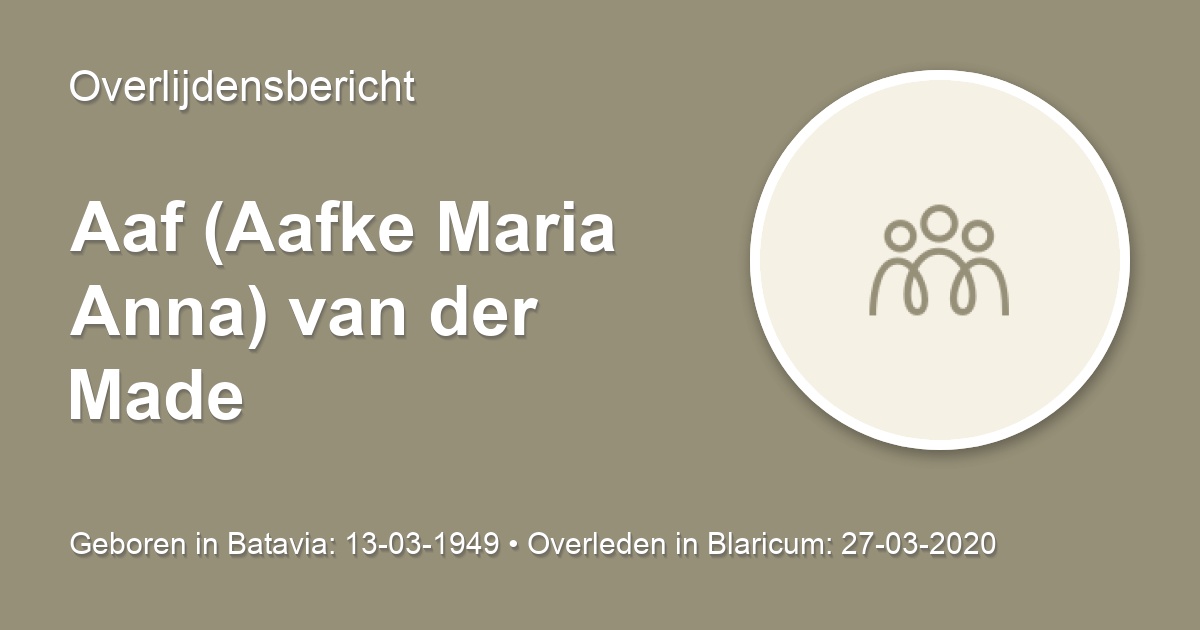 Aaf (Aafke Maria Anna) van der Made 27 maart 2020 • overlijdensbericht ...