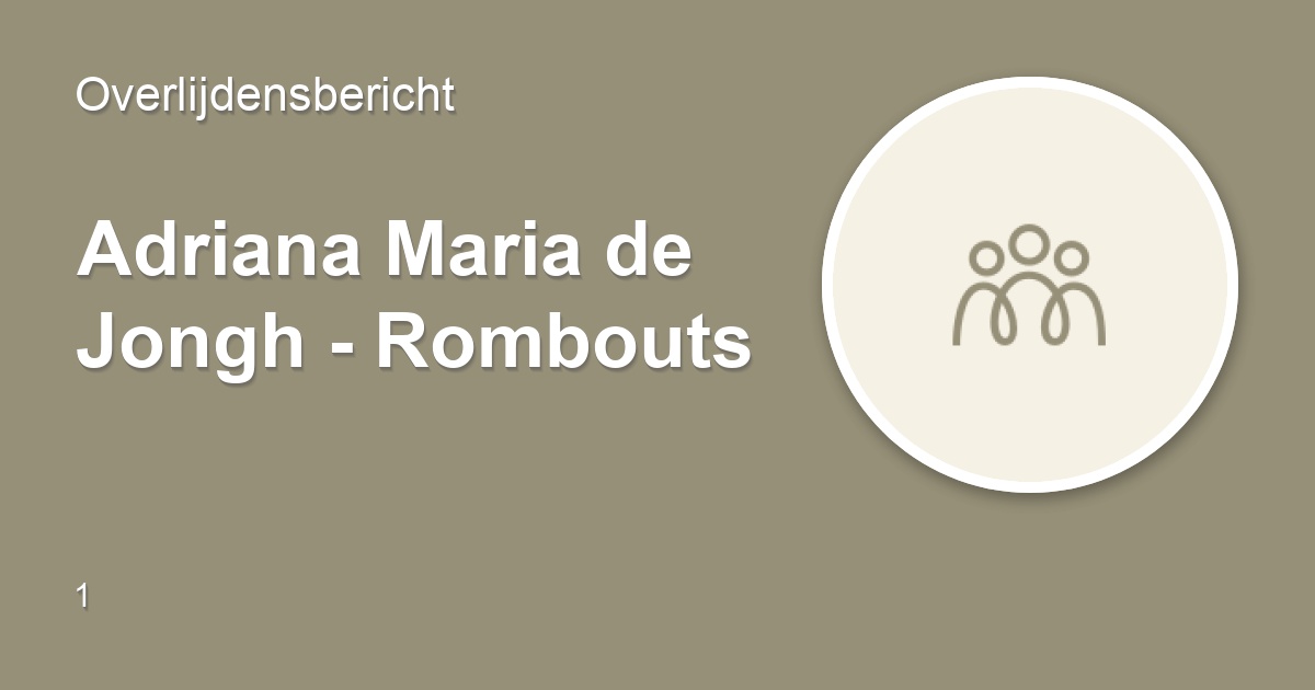 Adriana Maria de Jongh - Rombouts 13 mei 2018 • overlijdensbericht en ...