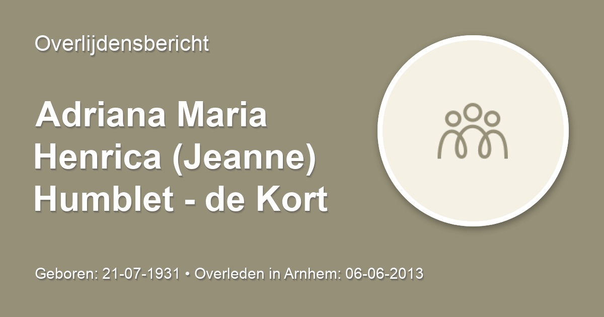 Adriana Maria Henrica (Jeanne) Humblet - de Kort 6 juni 2013 ...