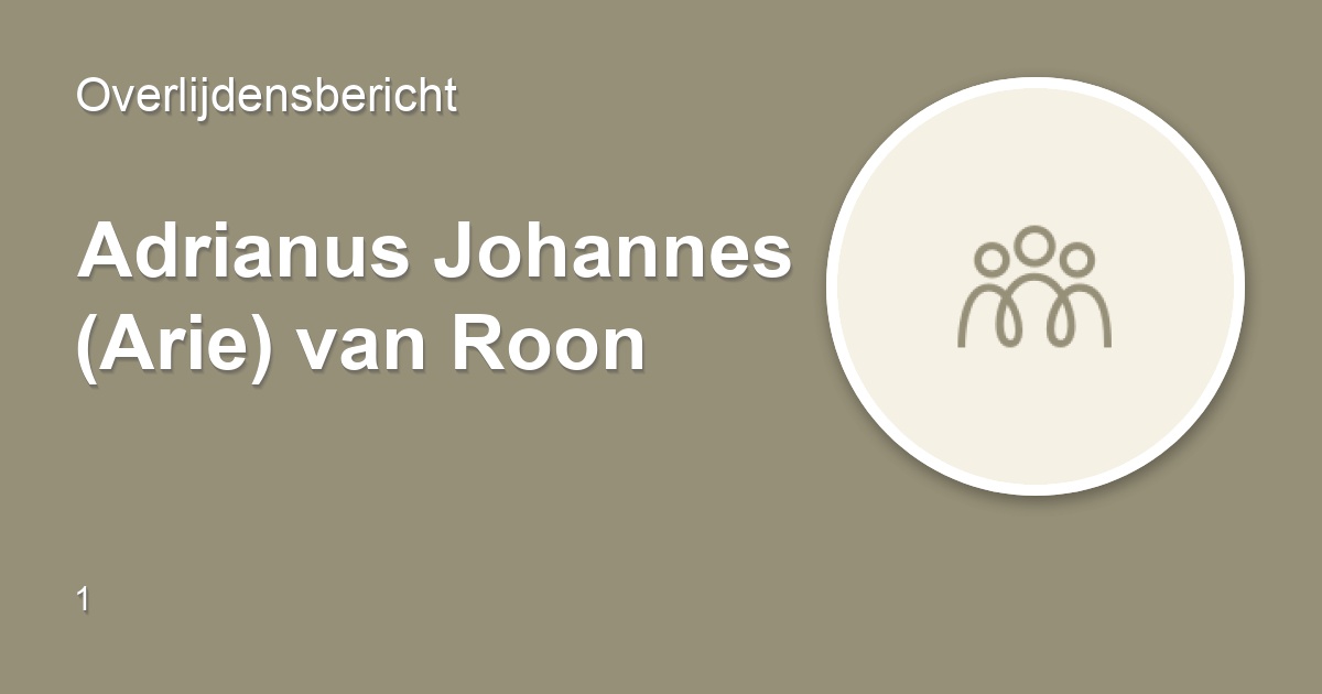 Adrianus Johannes (Arie) van Roon 8 februari 2017 • overlijdensbericht ...