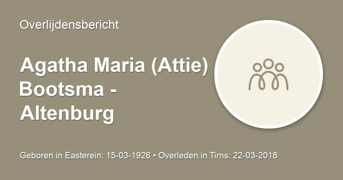 Agatha Maria (Attie) Bootsma - Altenburg 22 maart 2018 ...