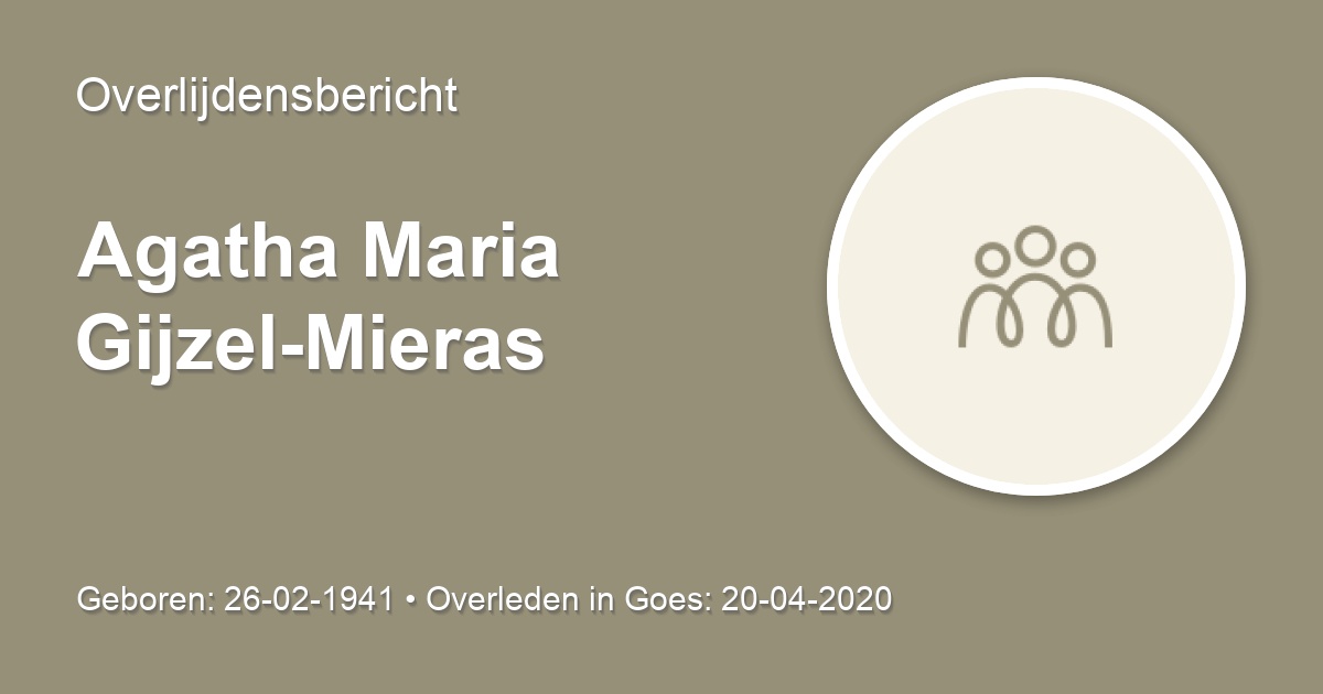 Agatha Maria Gijzel-Mieras 20 april 2020 • overlijdensbericht en ...