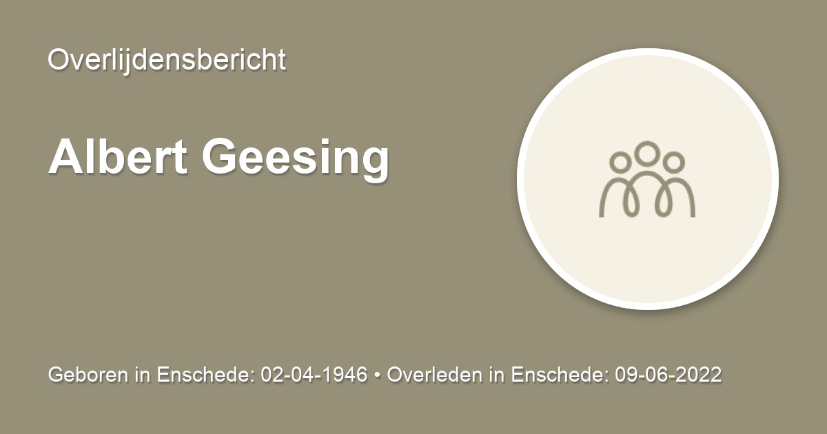 Albert Geesing 9 juni 2022 • overlijdensbericht en condoleances ...