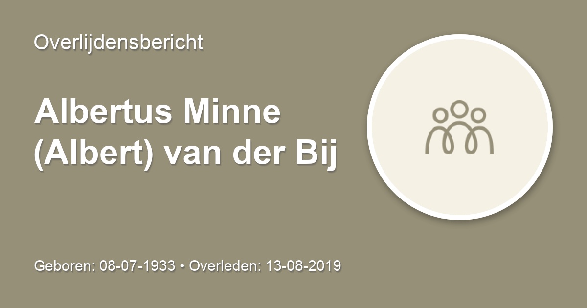 Albertus Minne (Albert) van der Bij 13 augustus 2019 ...