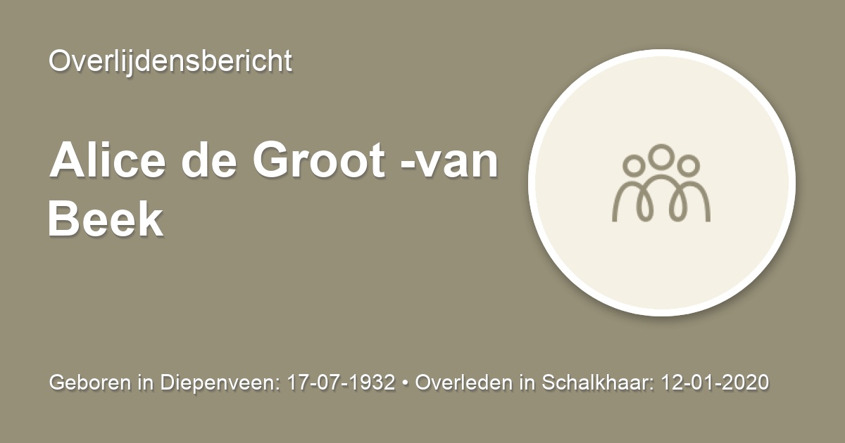 Alice de Groot -van Beek 12 januari 2020 • overlijdensbericht en ...