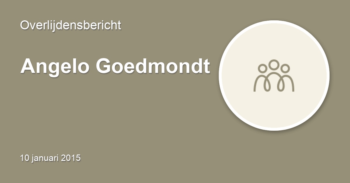 Angelo Goedmondt 10 januari 2015 • overlijdensbericht en condoleances ...