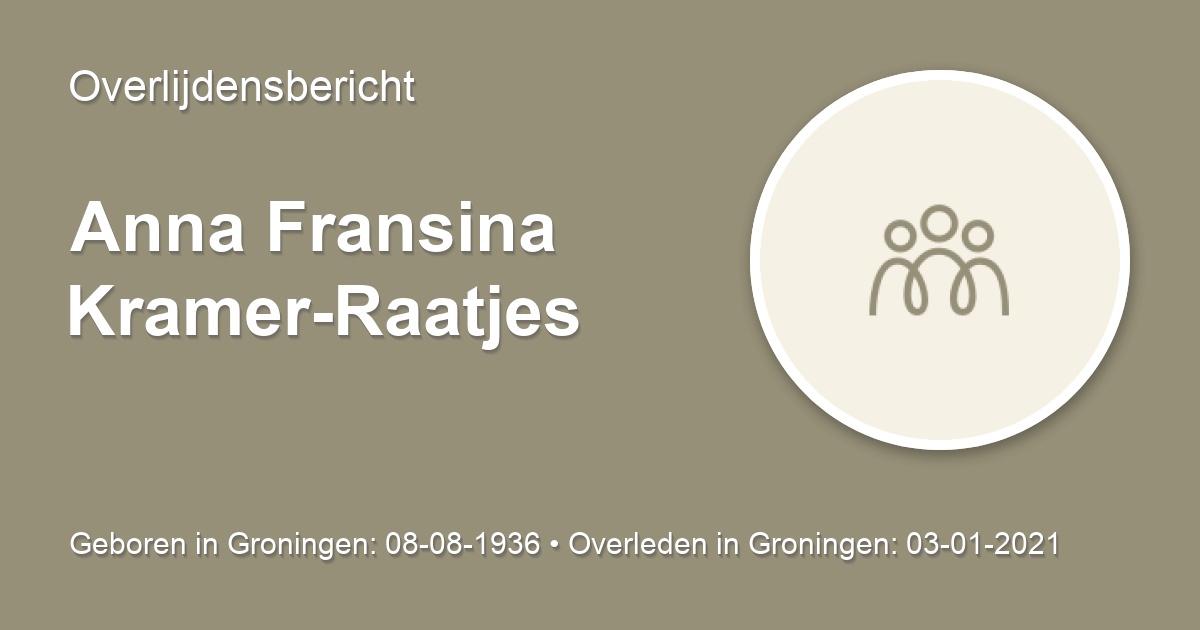 Anna Fransina Kramer-Raatjes 3 januari 2021 • overlijdensbericht en ...