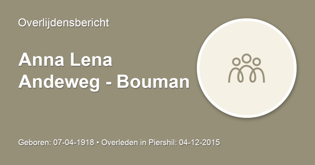 Anna Lena Andeweg - Bouman 4 december 2015 • overlijdensbericht en ...