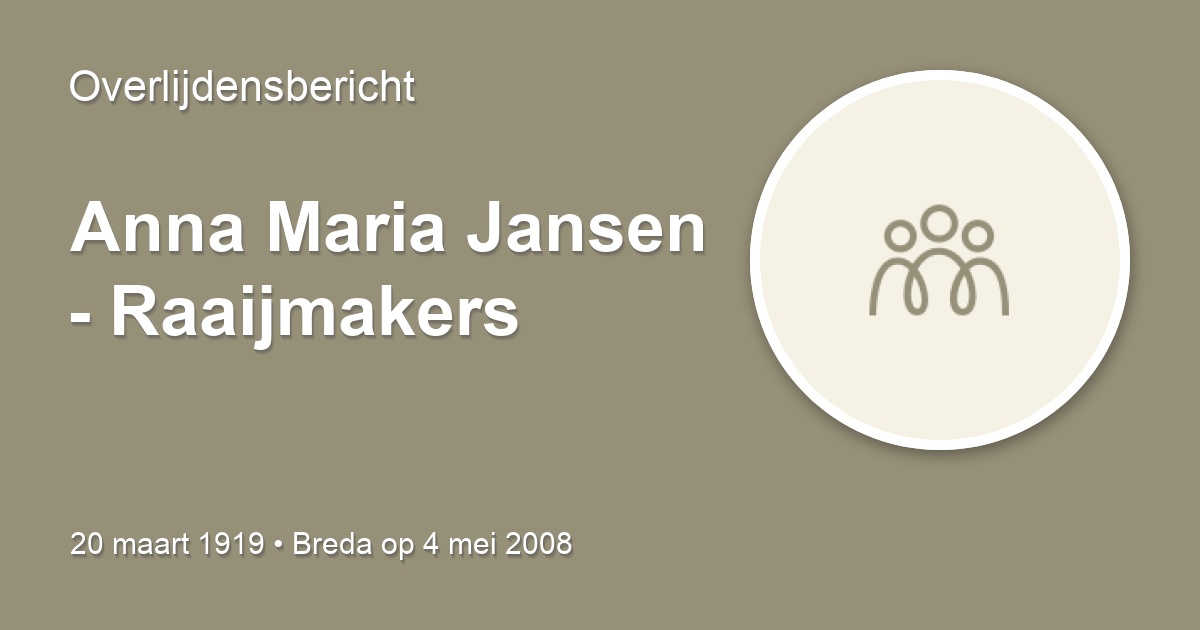 Anna Maria Jansen - Raaijmakers 4 mei 2008 • overlijdensbericht en ...