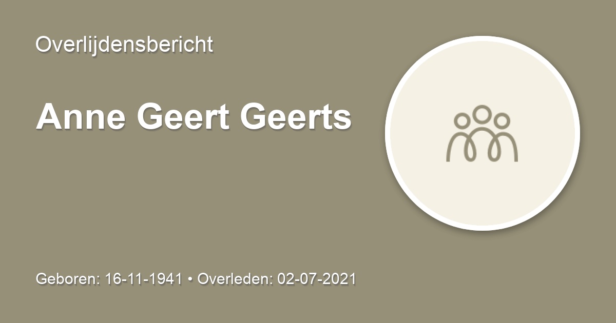 Anne Geert Geerts 2 juli 2021 • overlijdensbericht en condoleances ...