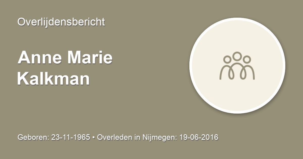 Anne Marie Kalkman 19 juni 2016 • overlijdensbericht en condoleances ...