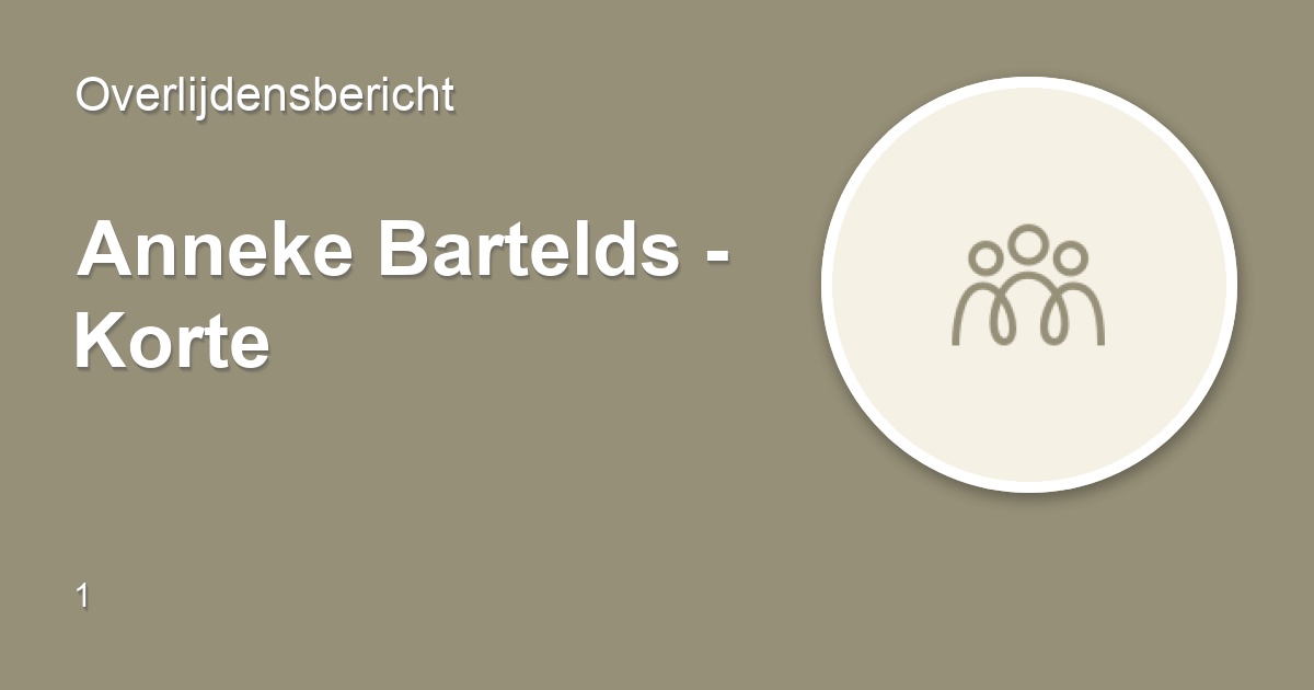 Anneke Bartelds - Korte 2 maart 2010 • overlijdensbericht en condoleances - Mensenlinq