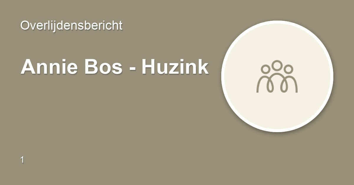 Annie Bos - Huzink 13 juli 2012 • overlijdensbericht en condoleances ...