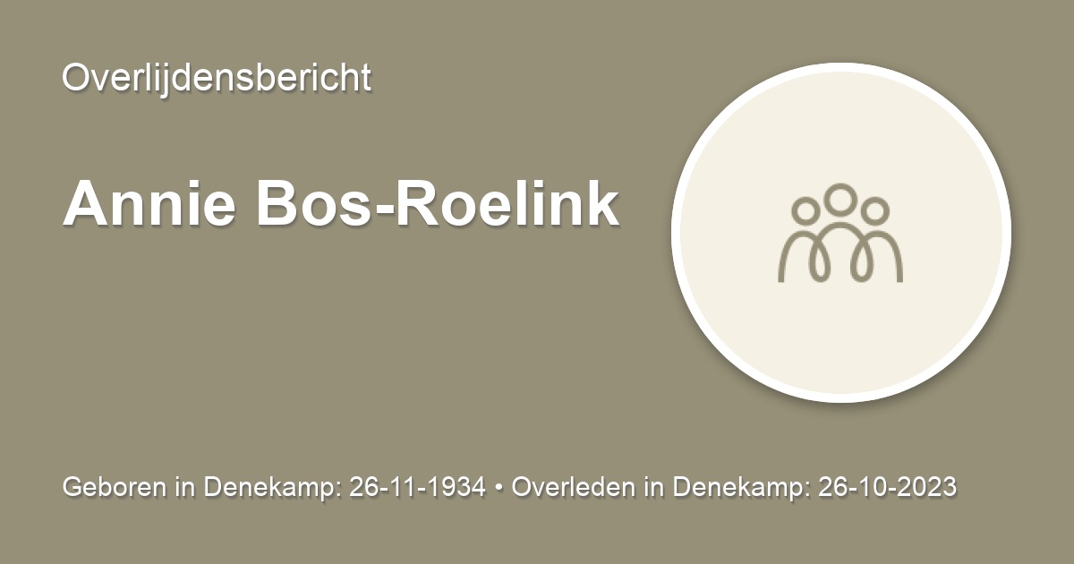 Annie Bos-Roelink 26 oktober 2023 • overlijdensbericht en condoleances ...