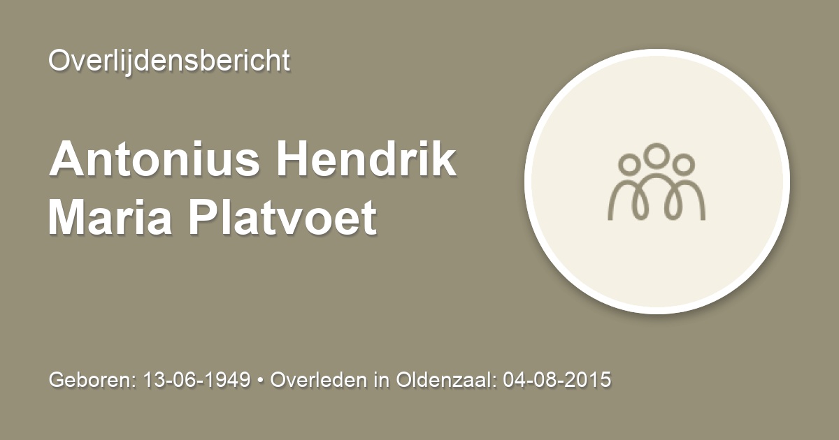 Antonius Hendrik Maria Platvoet 4 augustus 2015 • overlijdensbericht en ...