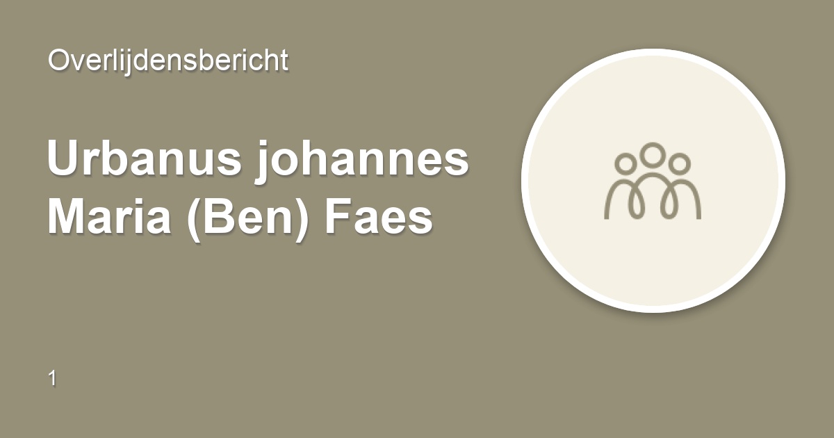 Urbanus johannes Maria (Ben) Faes 17 december 2007 • overlijdensbericht ...
