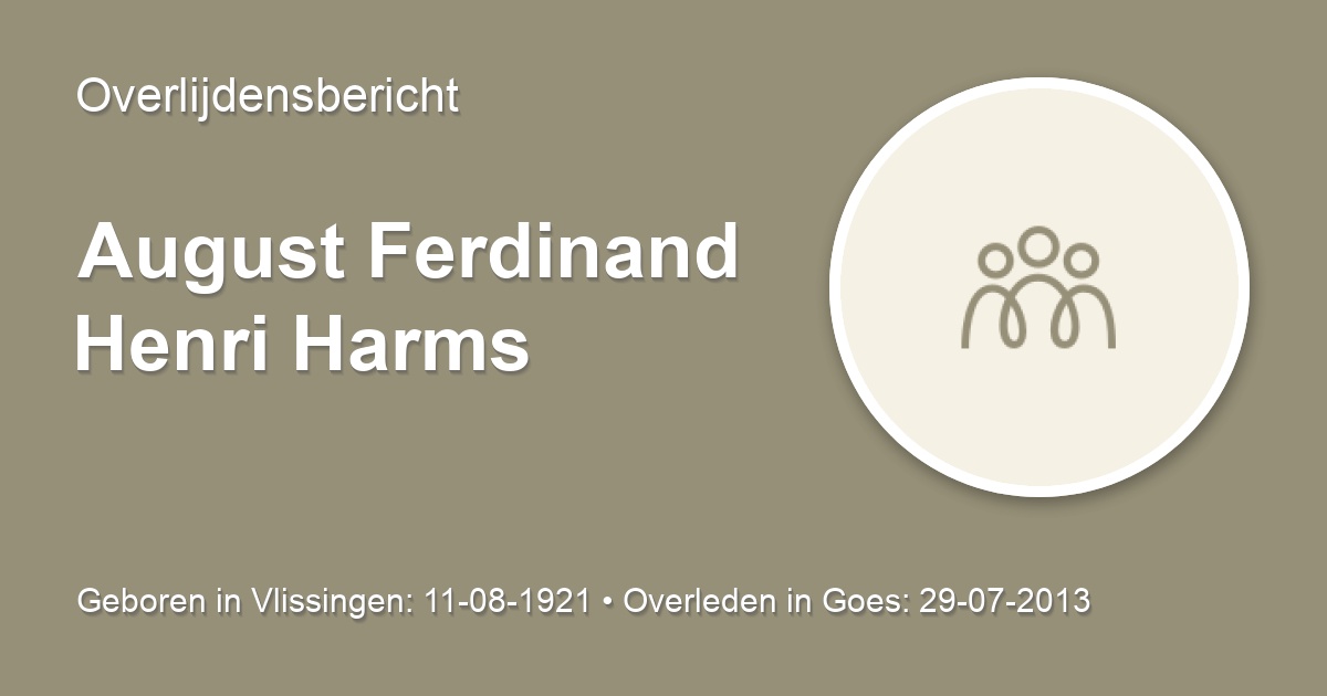 August Ferdinand Henri Harms 29 juli 2013 • overlijdensbericht en ...