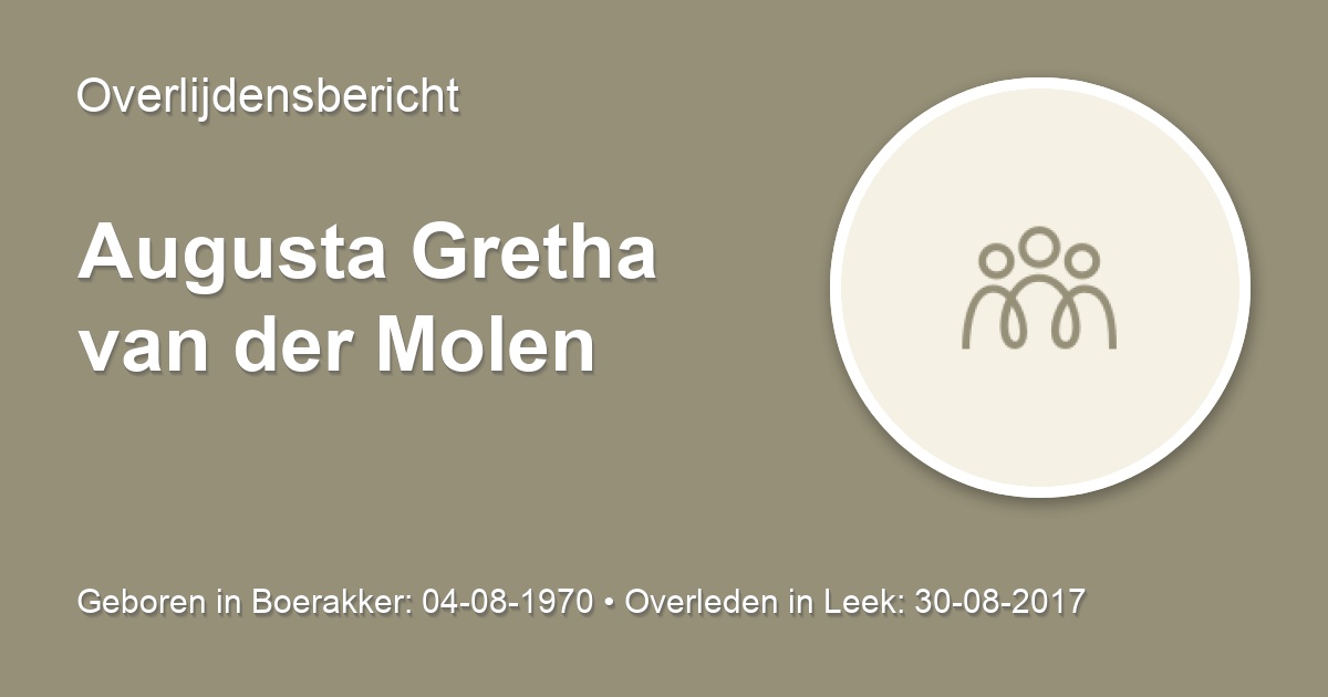 Augusta Gretha van der Molen 30 augustus 2017 • overlijdensbericht en ...