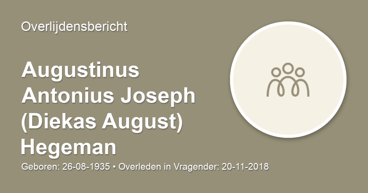 Augustinus Antonius Joseph (Diekas August) Hegeman 20 november 2018 ...