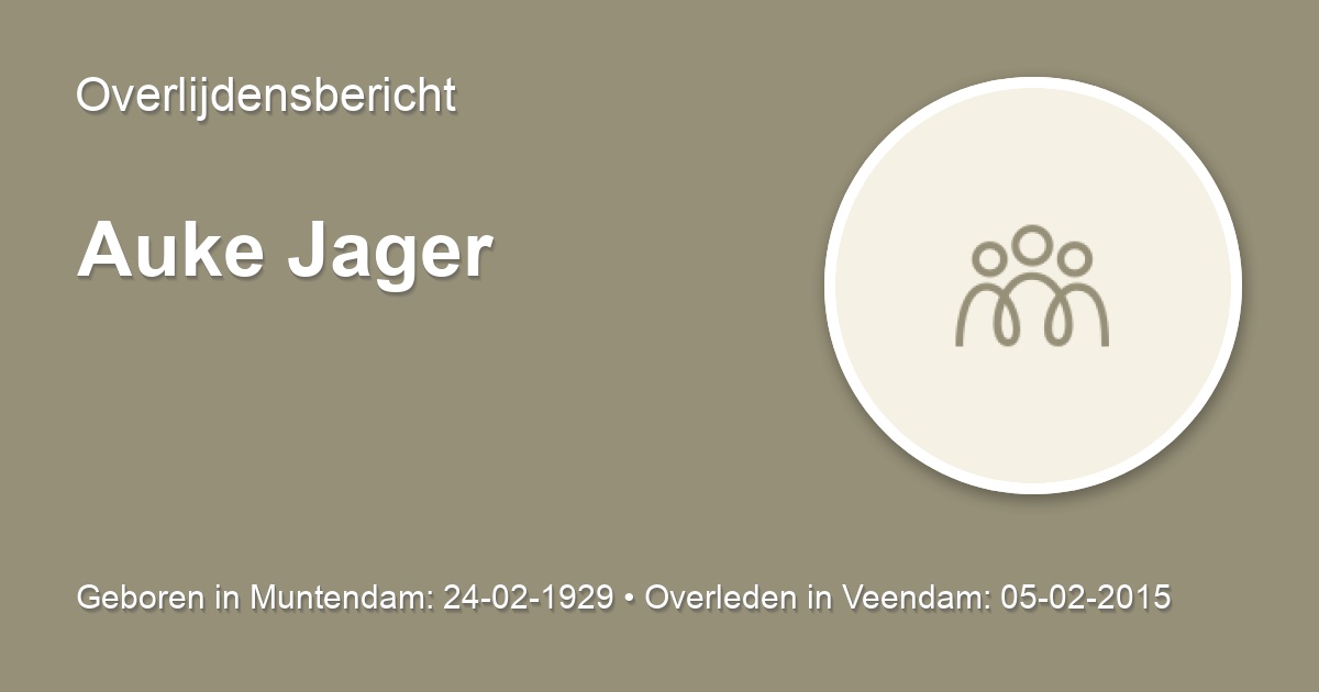 Auke Jager 5 februari 2015 • overlijdensbericht en condoleances ...