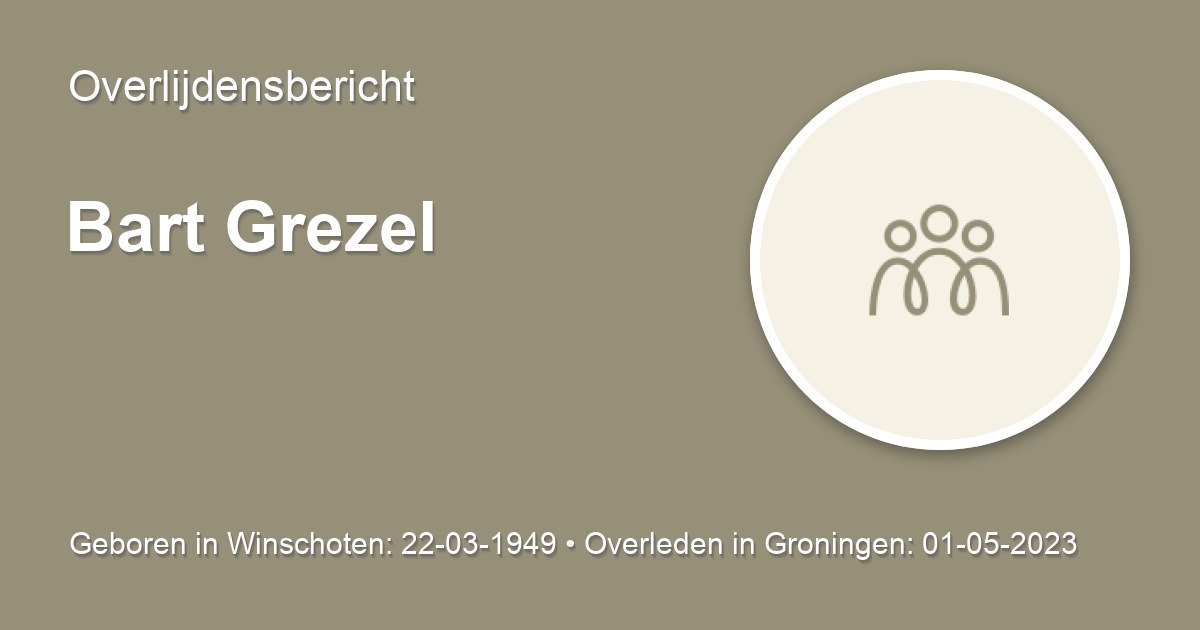 Bart Grezel 1 mei 2023 • overlijdensbericht en condoleances - Mensenlinq