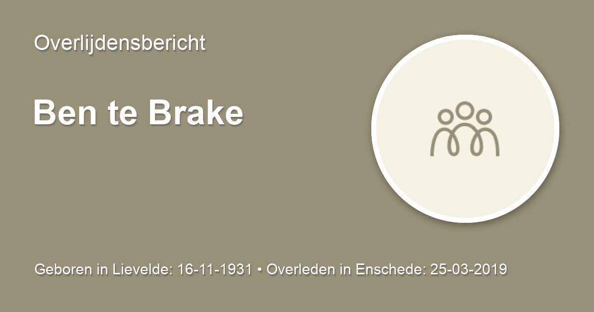 Ben te Brake 25 maart 2019 • overlijdensbericht en condoleances ...