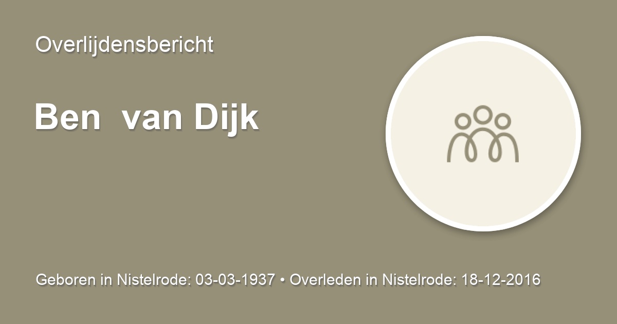 Ben van Dijk 18 december 2016 • overlijdensbericht en condoleances ...