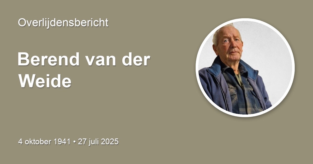 Berend van der Weide 27 juli 2025 • overlijdensbericht en condoleances ...