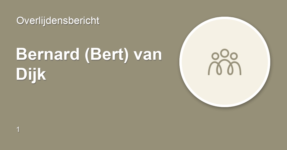 Bernard (Bert) van Dijk 5 juli 2017 • overlijdensbericht en condoleances - Mensenlinq