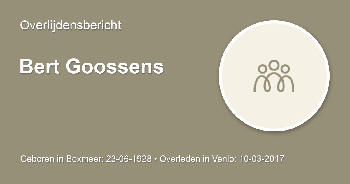 Bert Goossens 10 maart 2017 • overlijdensbericht en condoleances ...