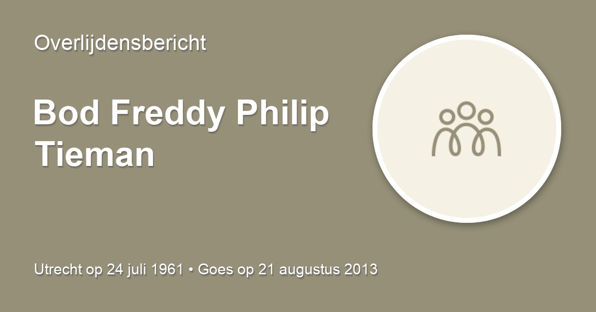Bod Freddy Philip Tieman 21 augustus 2013 • overlijdensbericht en ...