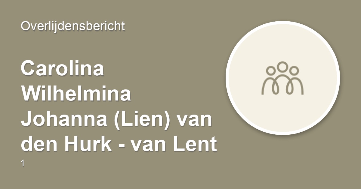 Carolina Wilhelmina Johanna (Lien) van den Hurk - van Lent 25 juli 2010 • overlijdensbericht en ...