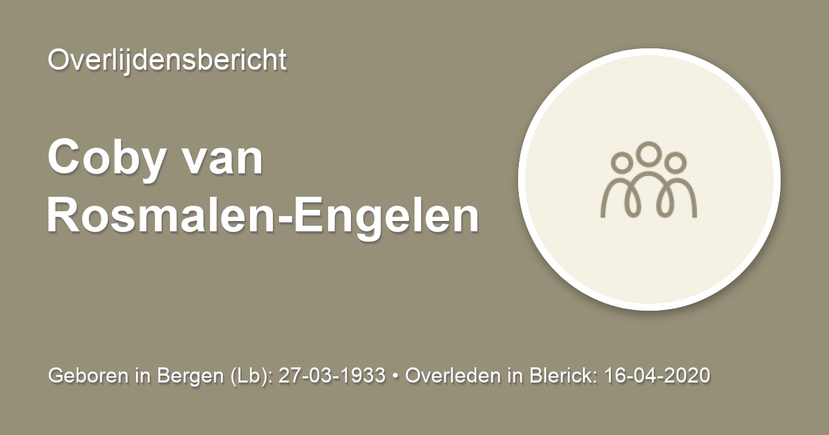 Coby van Rosmalen-Engelen 16 april 2020 • overlijdensbericht en ...