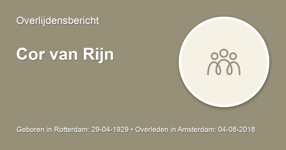 Cor van Rijn 4 augustus 2018 • overlijdensbericht en condoleances ...