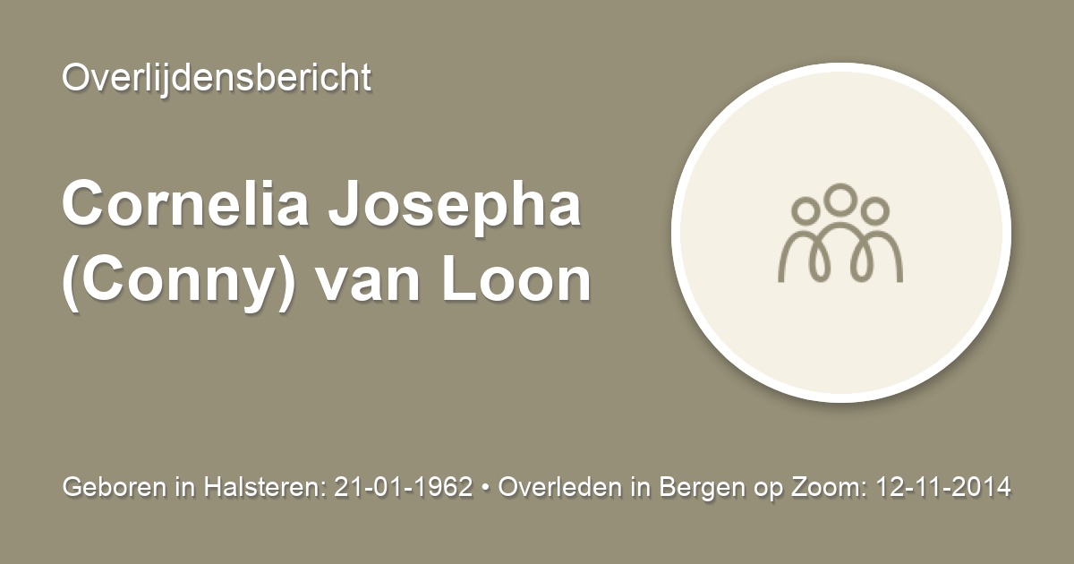 Cornelia Josepha (Conny) van Loon 12 november 2014 • overlijdensbericht ...