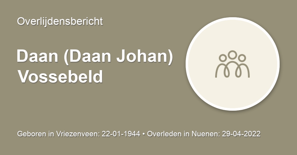 Daan (Daan Johan) Vossebeld 29 april 2022 • overlijdensbericht en condoleances - Mensenlinq
