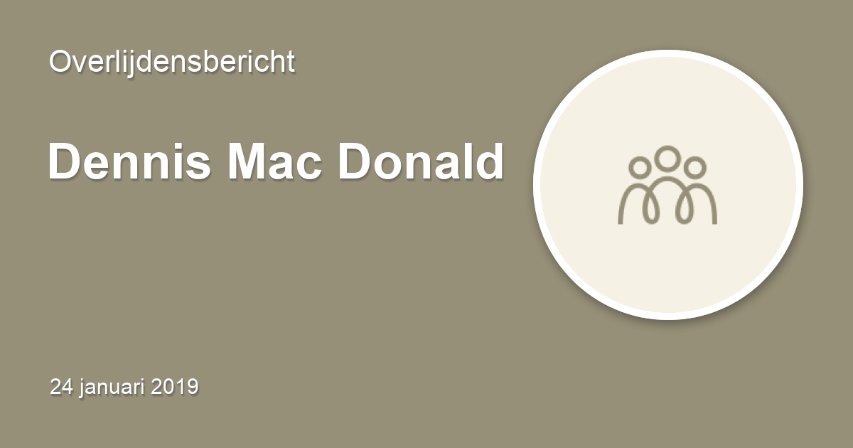 Dennis Mac Donald 24 januari 2019 • overlijdensbericht en condoleances - Mensenlinq