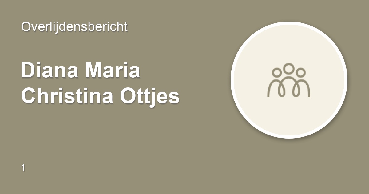 Diana Maria Christina Ottjes 25 augustus 2023 • overlijdensbericht en ...