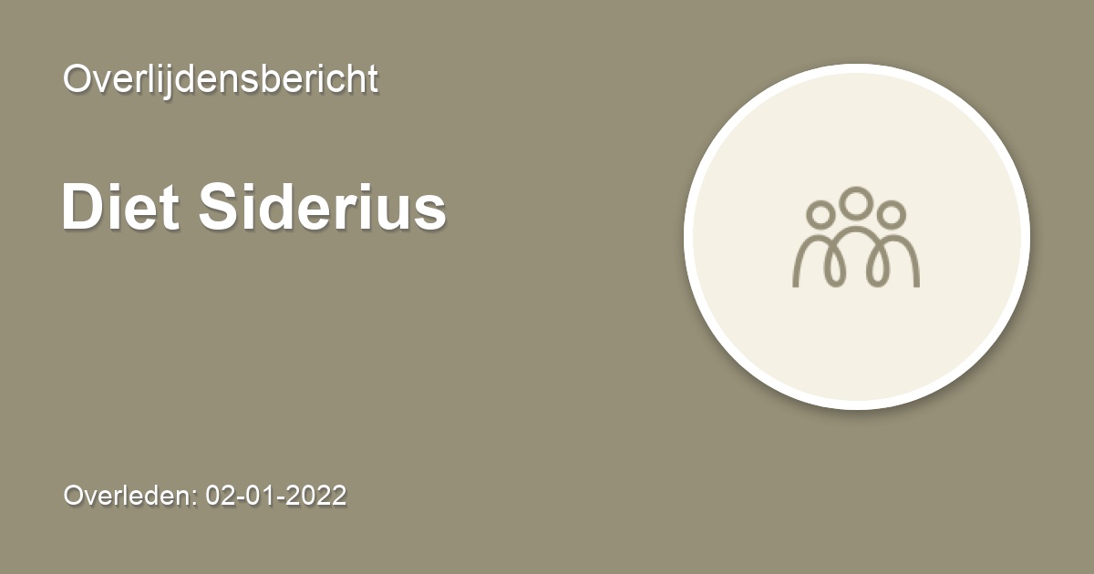 Diet Siderius 2 januari 2022 • overlijdensbericht en condoleances ...