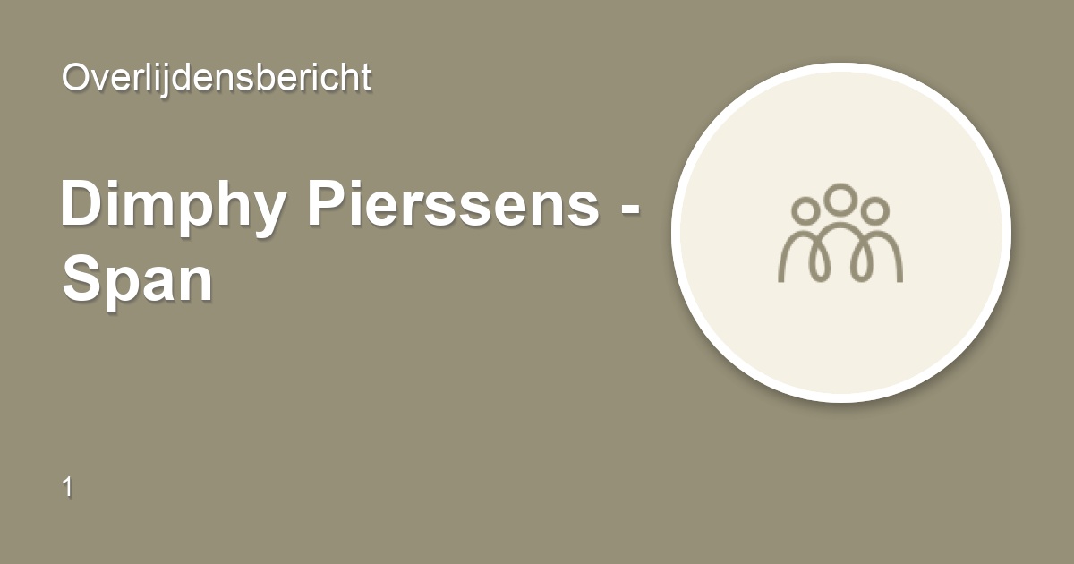 Dimphy Pierssens - Span 18 oktober 2016 • overlijdensbericht en ...