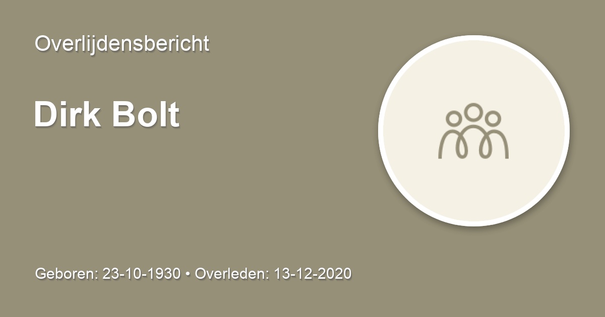 Dirk Bolt 13 december 2020 • overlijdensbericht en condoleances ...