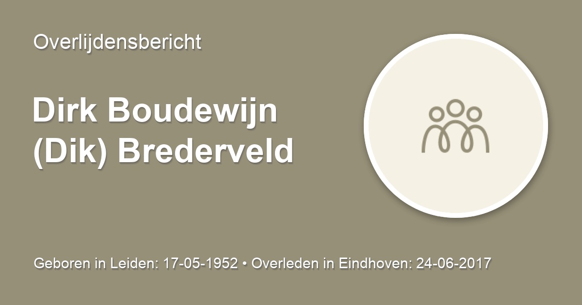 Dirk Boudewijn (Dik) Brederveld 24 juni 2017 • overlijdensbericht en ...