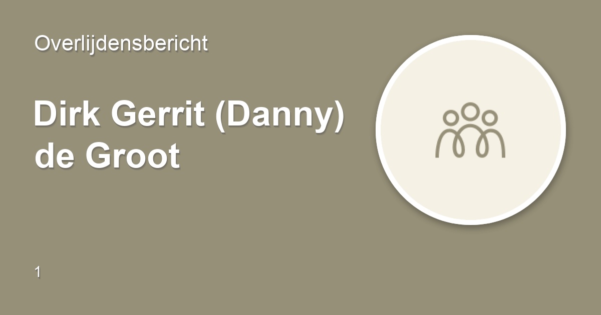 Dirk Gerrit (Danny) de Groot 28 oktober 2009 • overlijdensbericht en ...