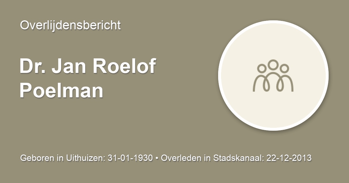 Dr. Jan Roelof Poelman 22 december 2013 • overlijdensbericht en ...