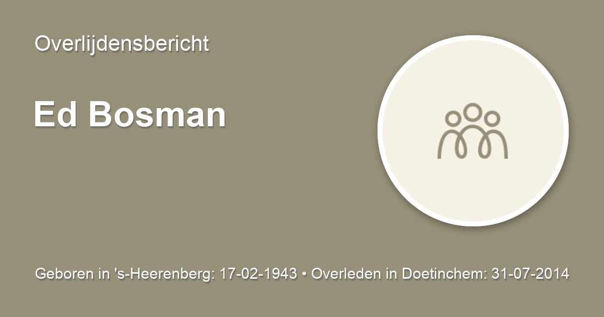 Ed Bosman 31 juli 2014 • overlijdensbericht en condoleances - Mensenlinq