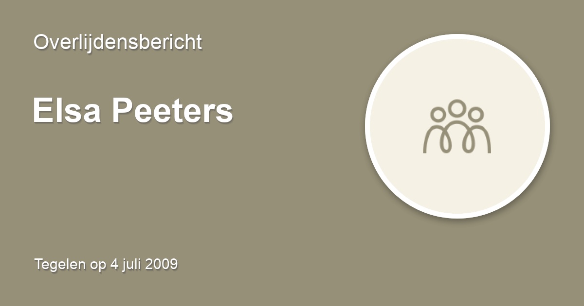 Elsa Peeters 4 juli 2009 • overlijdensbericht en condoleances - Mensenlinq