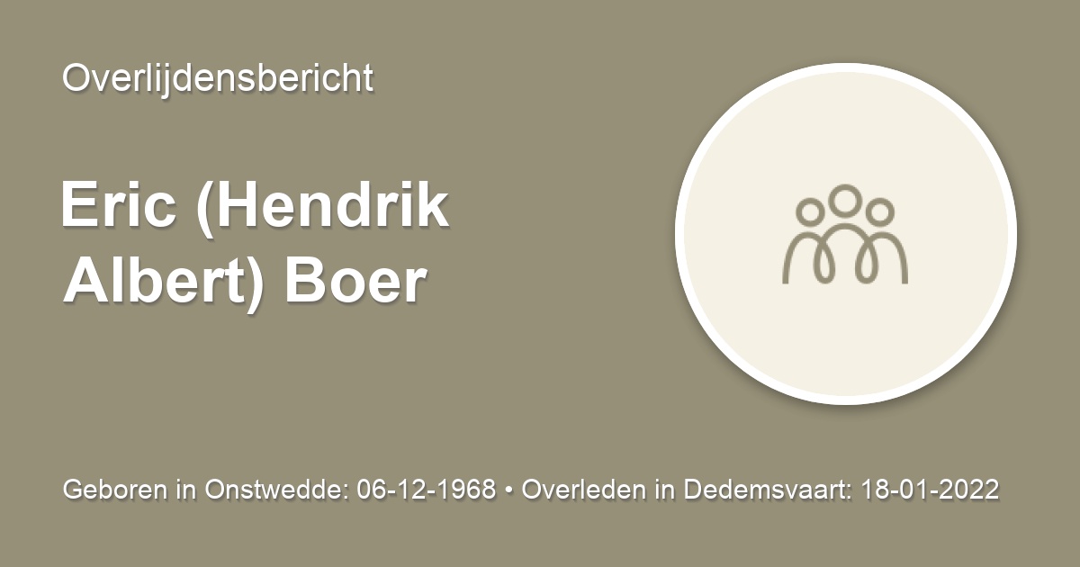 Eric (Hendrik Albert) Boer 18 januari 2022 • overlijdensbericht en ...