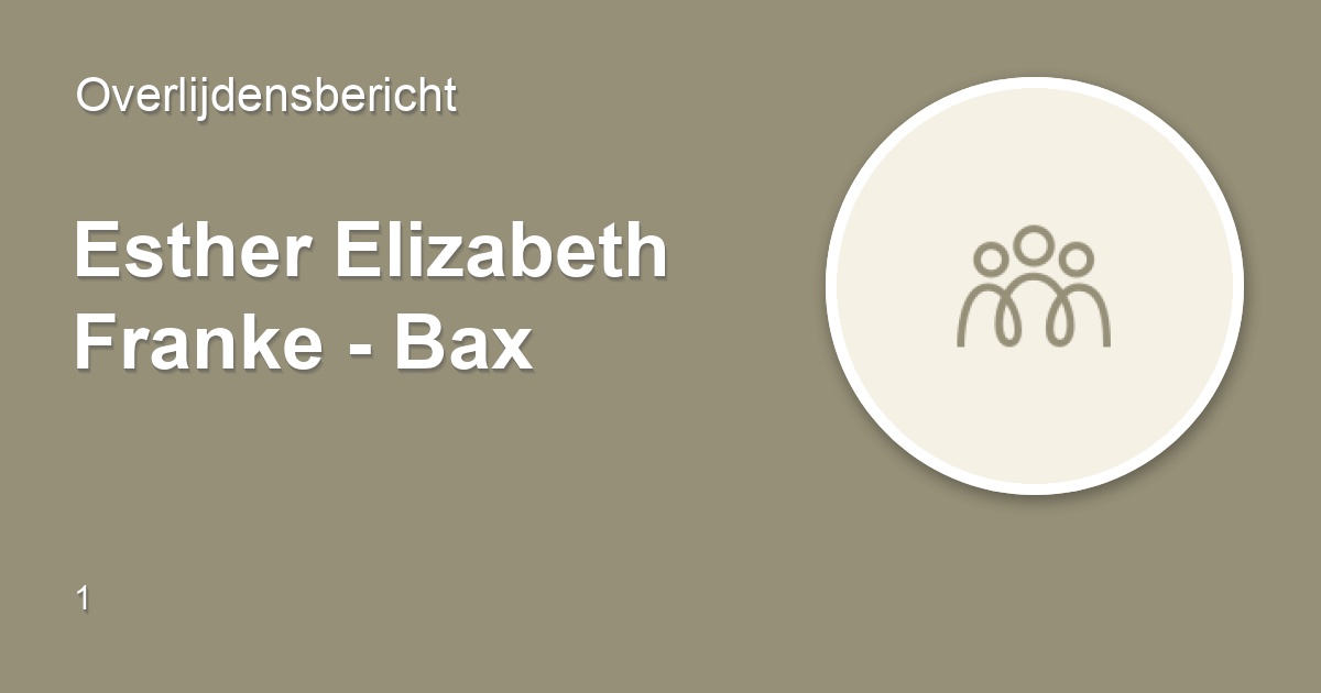 Esther Elizabeth Franke - Bax 10 mei 2012 • overlijdensbericht en ...