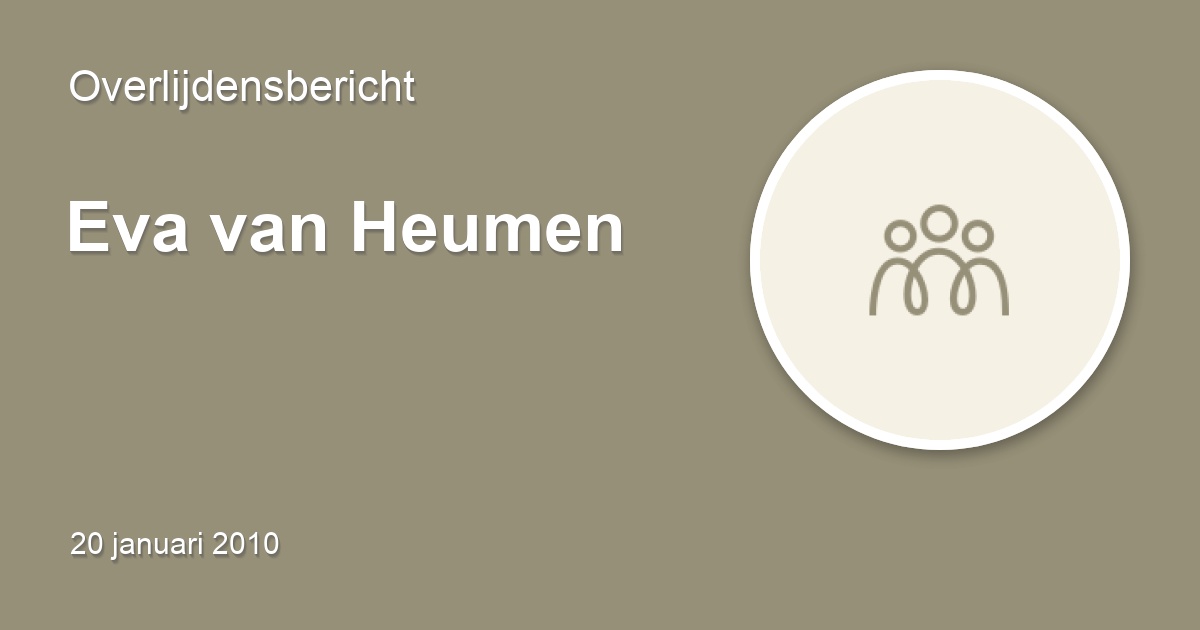 Eva van Heumen 20 januari 2010 • overlijdensbericht en condoleances - Mensenlinq
