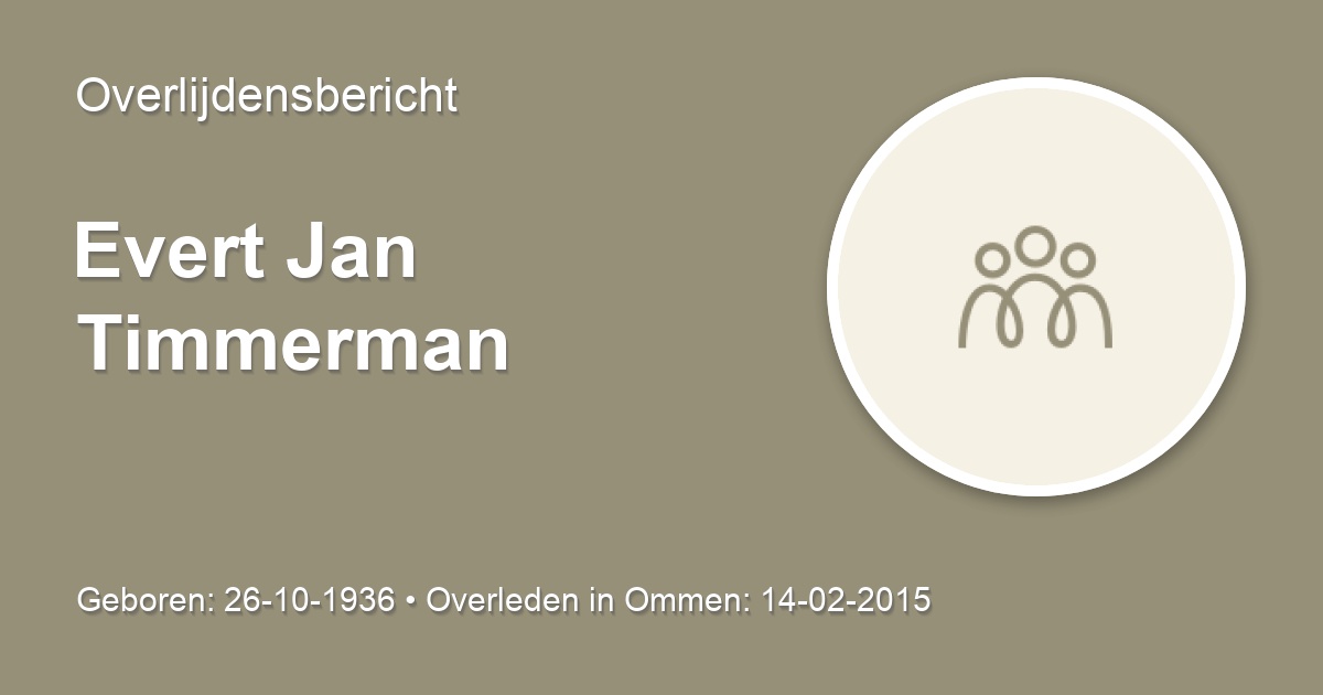Evert Jan Timmerman 14 februari 2015 • overlijdensbericht en ...